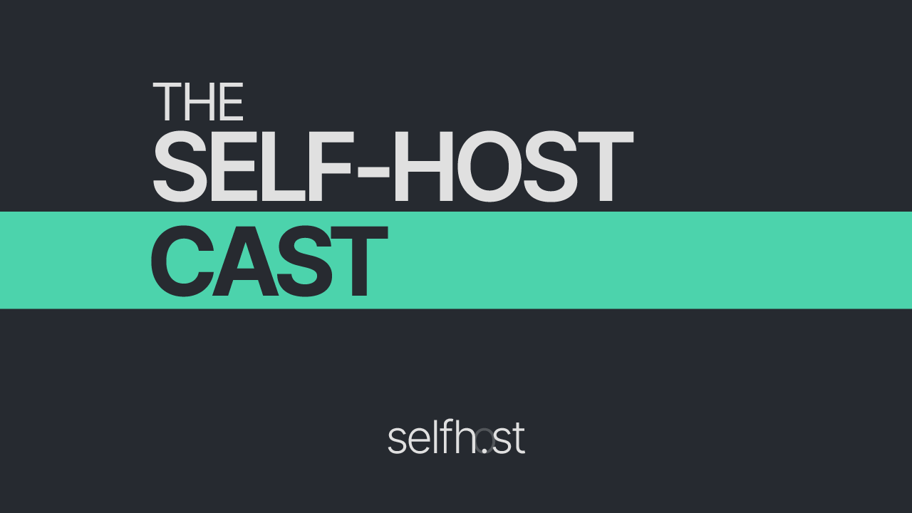 The Self-Host Cast - selfh.st